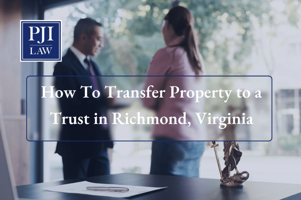 How To Transfer Property to a Trust in Richmond, VA